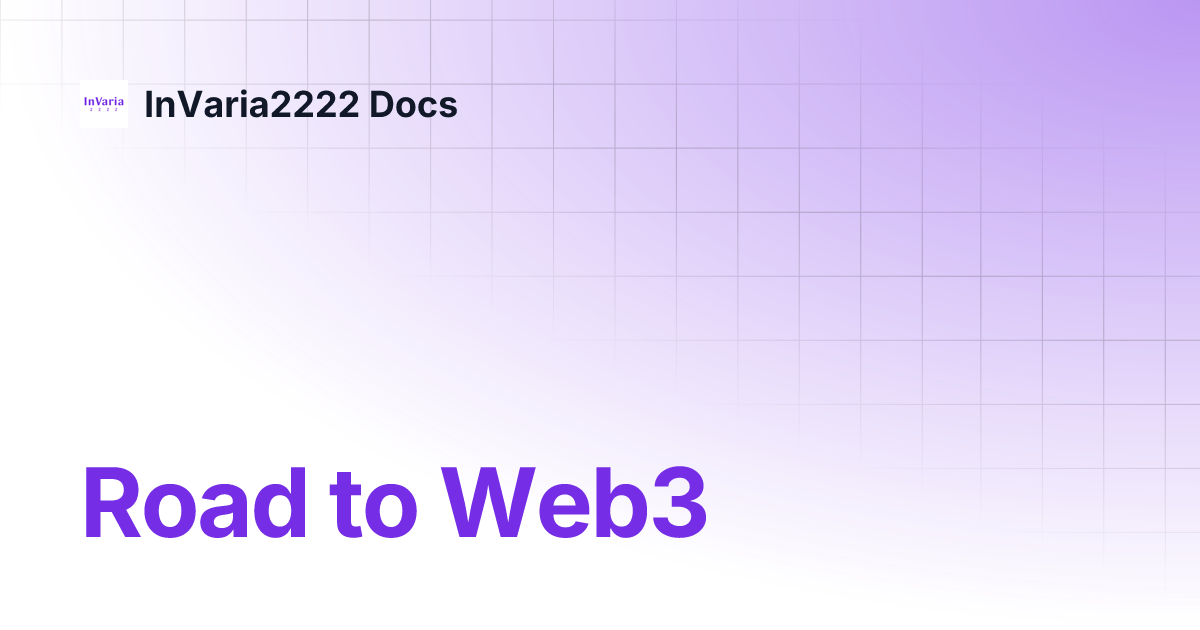 Road to Web3 | InVaria2222 Docs