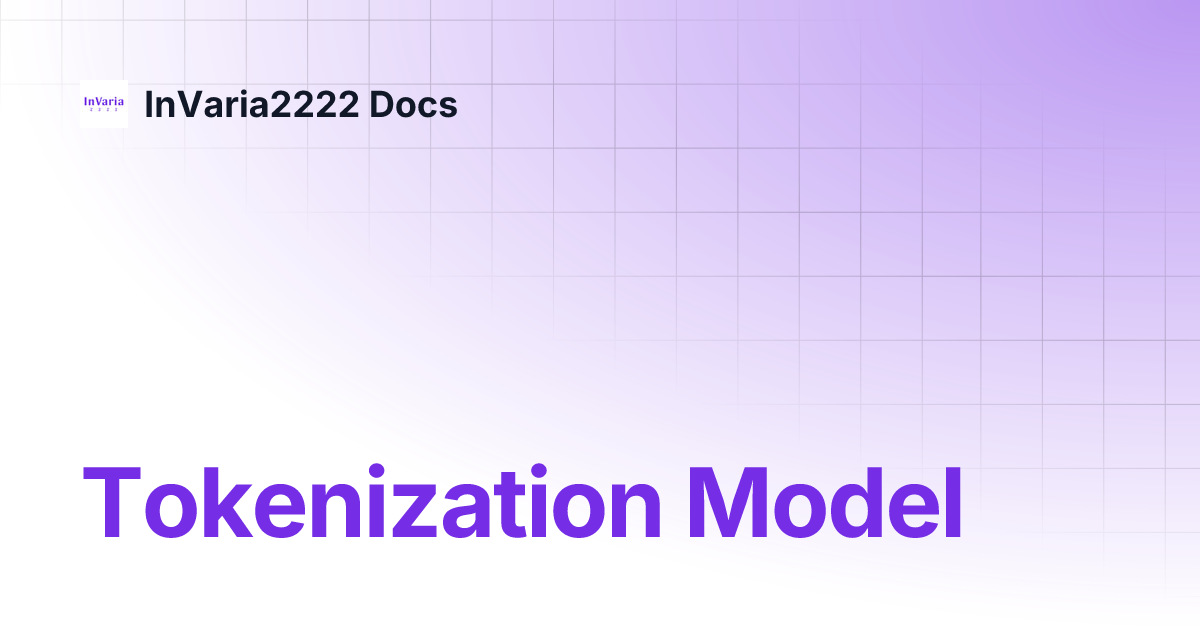 Tokenization Model | InVaria2222 Docs